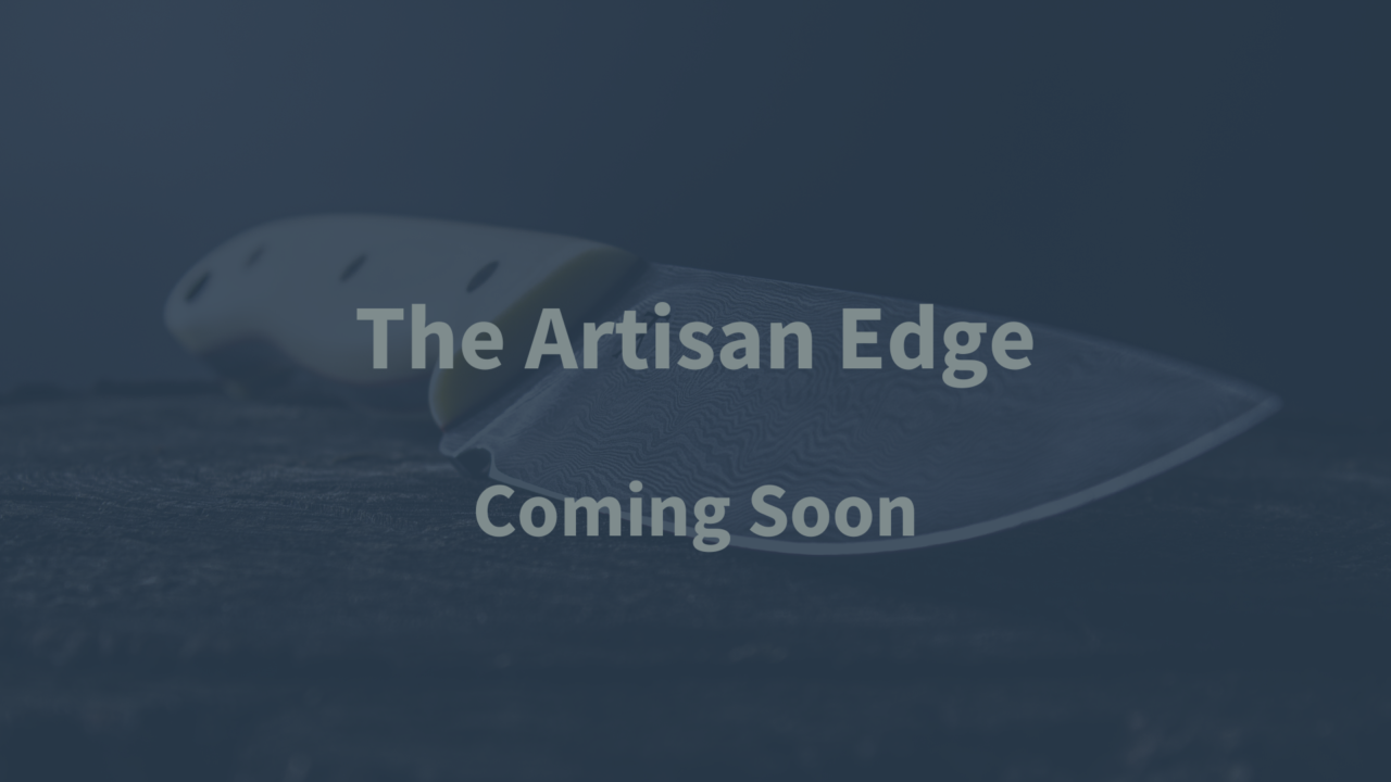 Coming Soon - The Artisan Edge